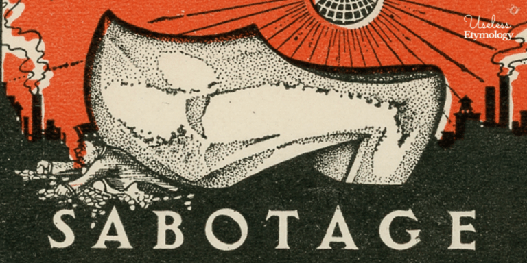 Footwear & Insubordination: The Etymology of “Sabotage” – Useless Etymology